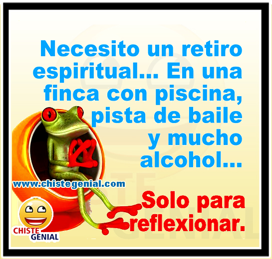 Chistes cortos buenos - Necesito un retiro espiritual.